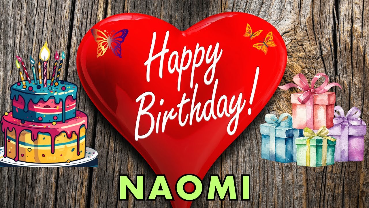 Happy Birthday Naomi, Birthday Wishes, Birthday Song, hbd - YouTube