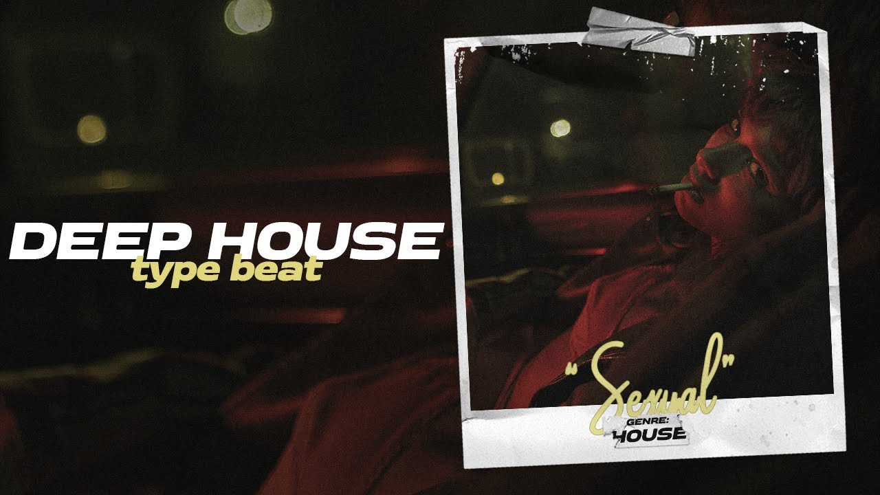 Deep House Type Beat x Pop House Type Beat 2021 "SEXUAL" new club edm ...