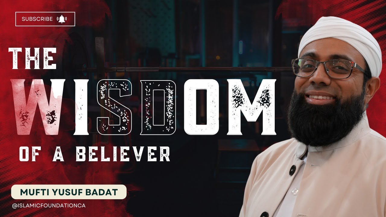 The Wisdom of a Believer | Mufti Yusuf Badat | Friday Reminder - YouTube