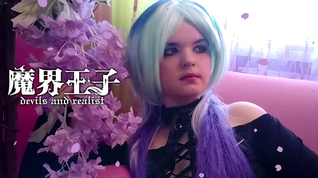 魔界王子 Devils and Realist || Sytry Cosplay Video - YouTube