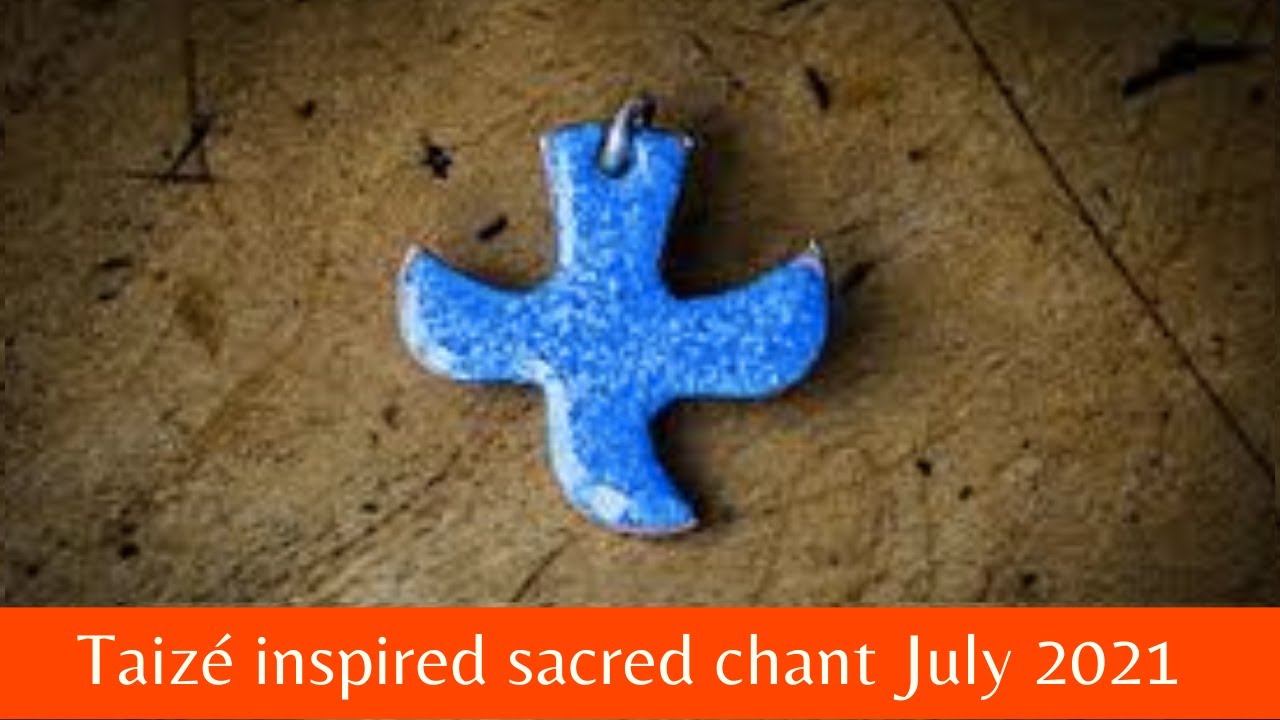 Taizé inspired sacred chant July 2021 - YouTube