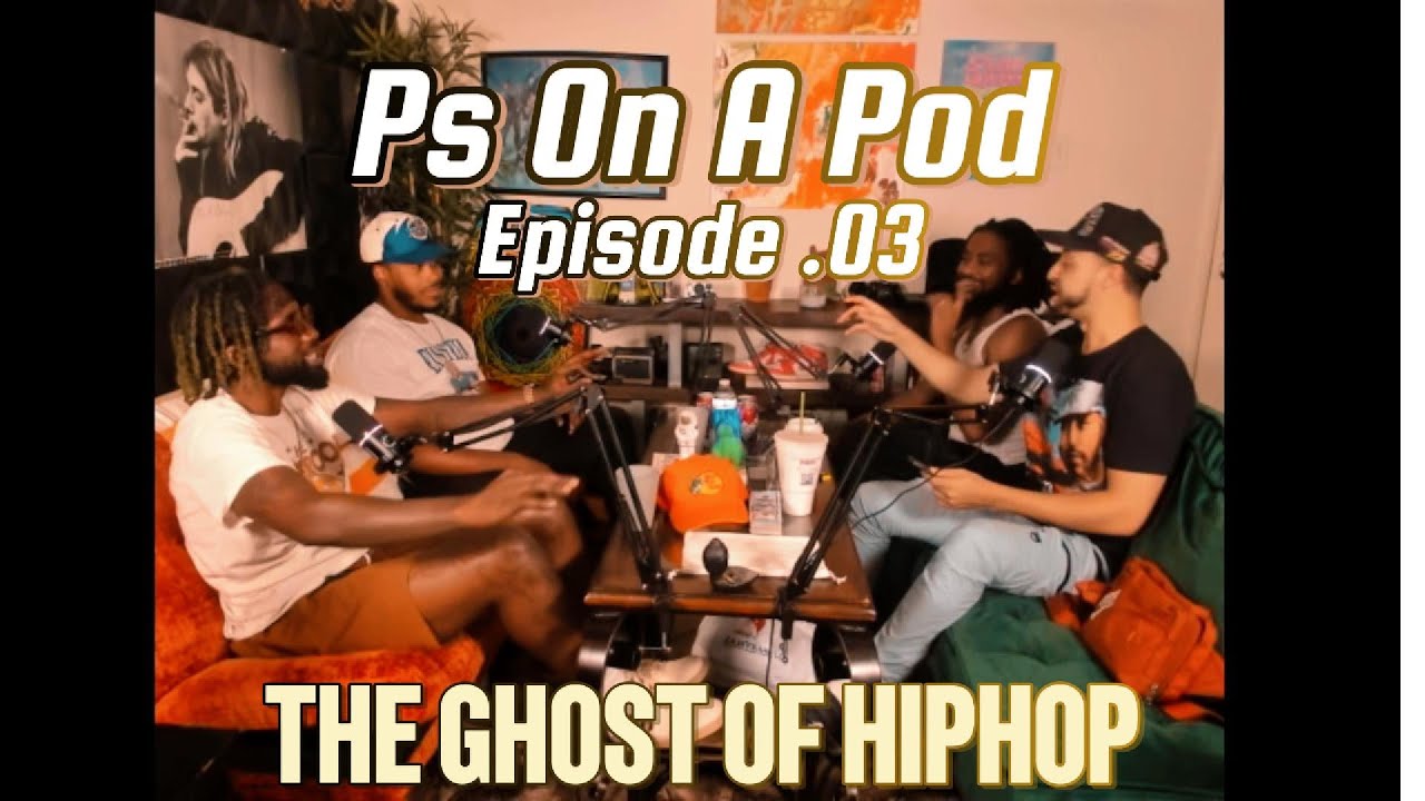 Ps On A Pod | Episode .03 "THE GHOST OF HIPHOP" - YouTube