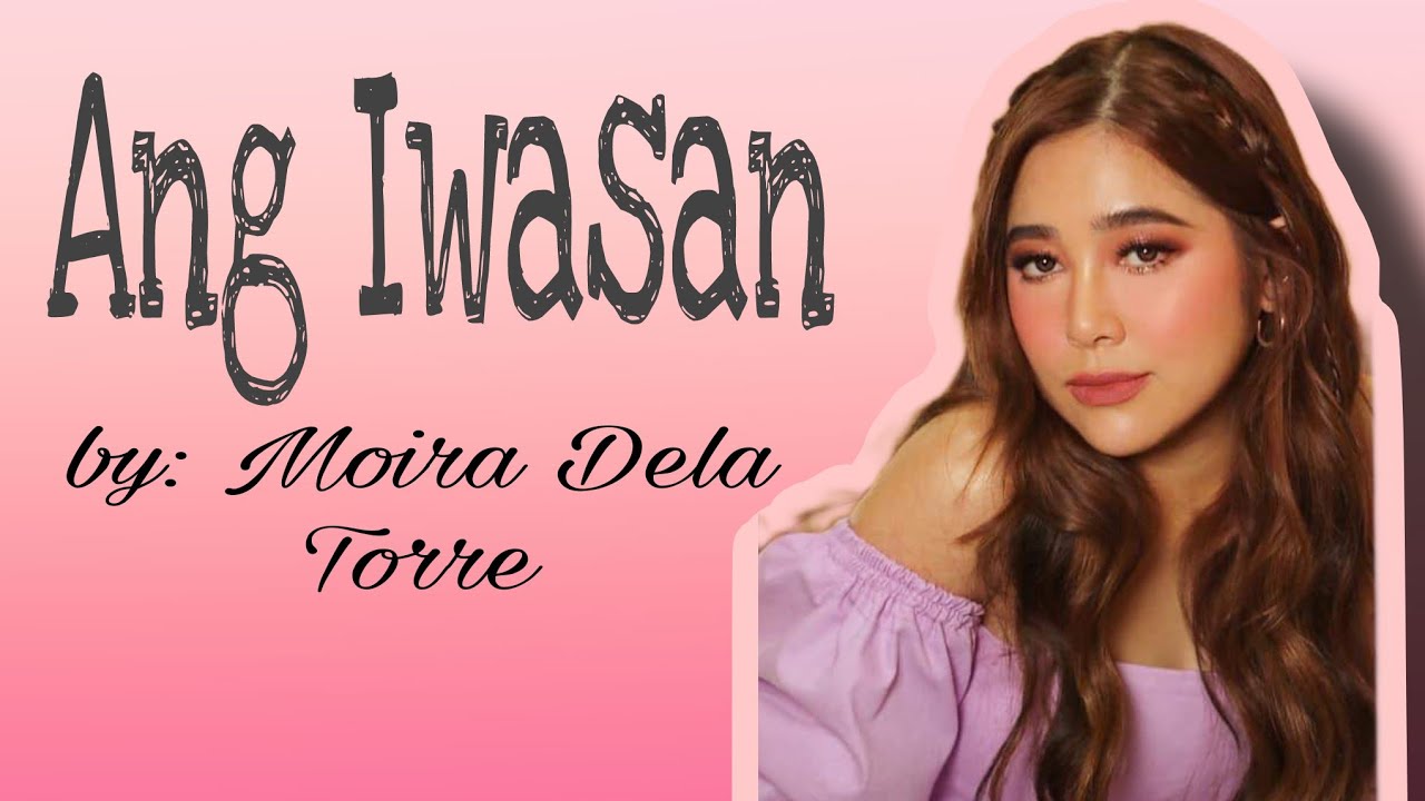 ANG IWASAN - MOIRA DELA TORRE( LYRIC VIDEO) - YouTube