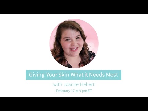 Giving Your Skin What it Needs Most with Joanne Hebert - YouTube