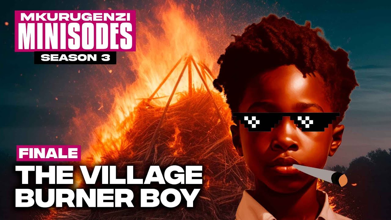 The Village Burner Boy - Mkurugenzi Minisodes 4 Ep 2 - YouTube
