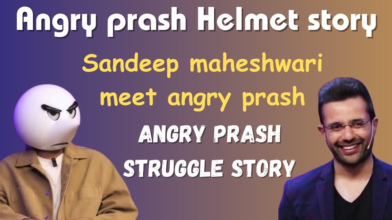 Angry Prash Helmet Story | Angry Prash Struggle Story | Sandeep ...
