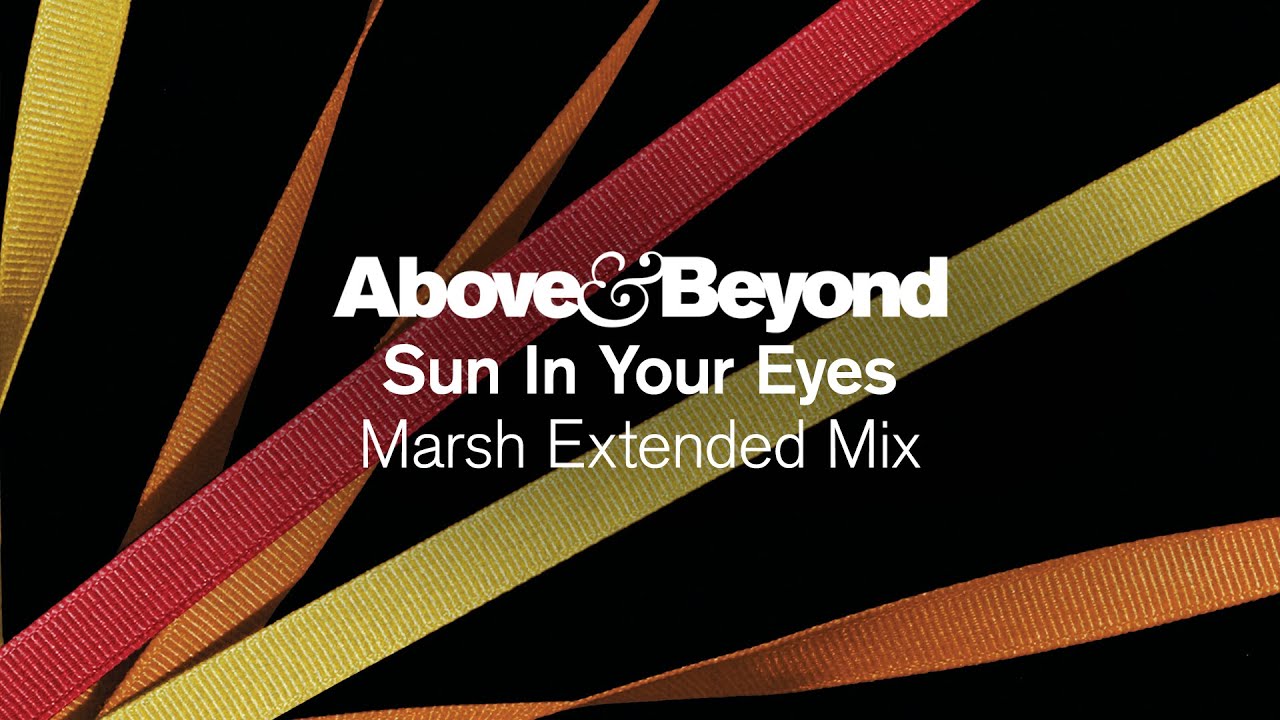 Above & Beyond - Sun In Your Eyes (Marsh Extended Mix) - YouTube