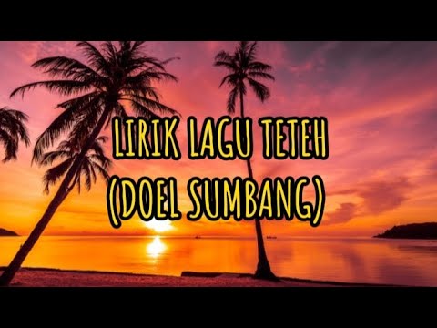 Lirik Lagu Teteh (Doel Sumbang) - YouTube