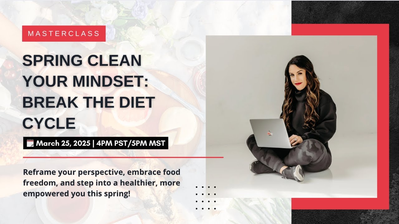 Spring Clean Your Mindset: Break the Diet Cycle - YouTube
