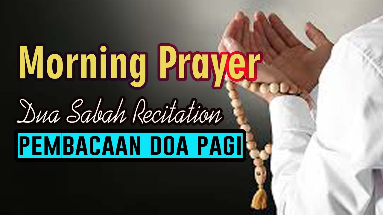 دعاء الصباح 🔅 Dua Sabah Recitation l Morning Prayer –Pembacaan Doa Pagi ...