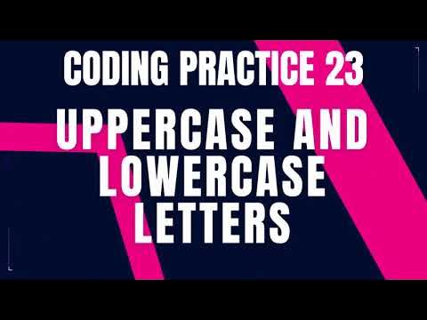 Uppercase and Lowercase Letters | Coding Practice 23 | Nxtwave ccbp 4.0 | Python coding tips ...