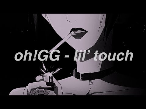 oh!GG - lil' touch (slowed to perfection)