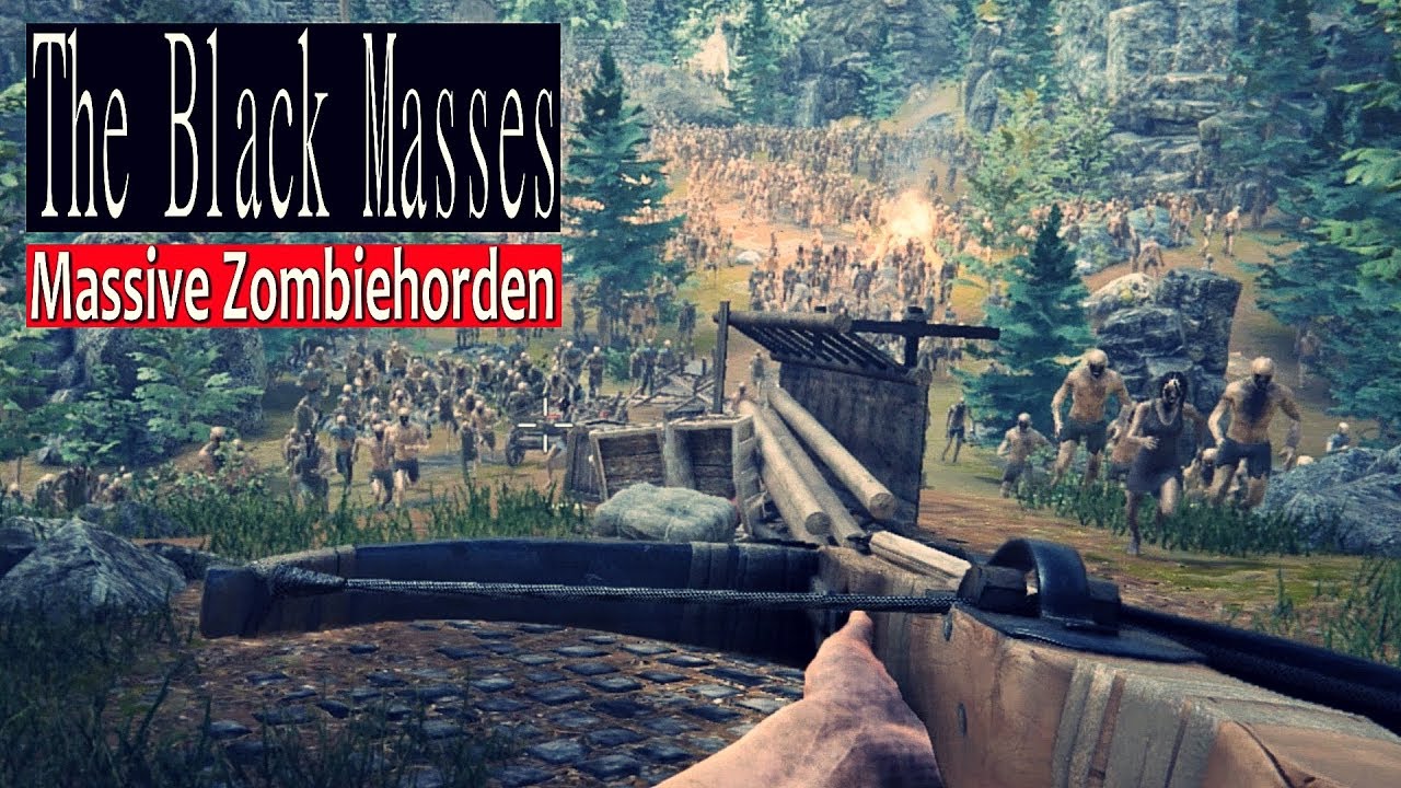 THE BLACK MASSES - SURVIVAL in MASSIVEN Zombiehorden - Infizierte jagen ...