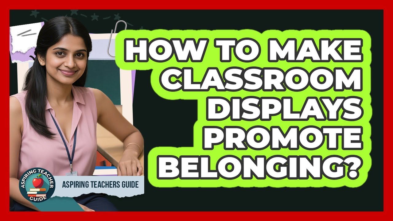 How to Make Classroom Displays Promote Belonging? - YouTube