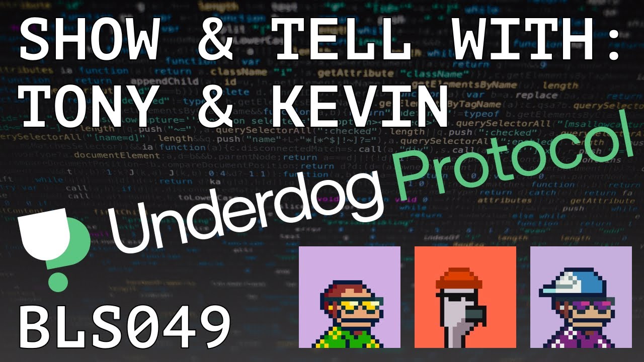 Underdog Protocol | BLS049 | SHOW & TELL WITH TONY AND KEVIN - YouTube