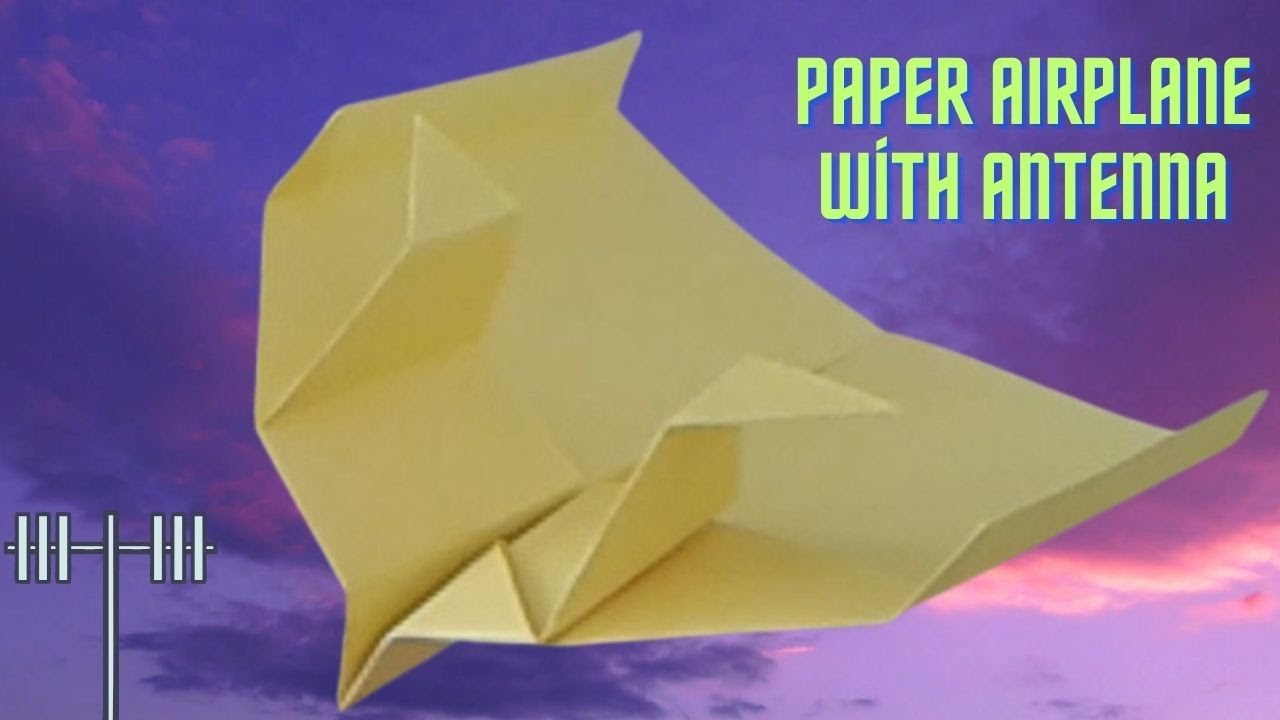 How to Make a With Antenna Paper Airplane / Interesting Facts About ...