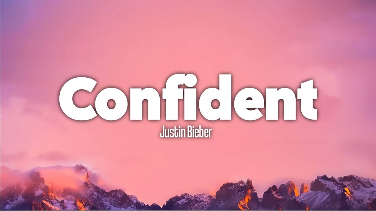 Justin Bieber - Confident ( Lyrics ) | Cloudy - YouTube
