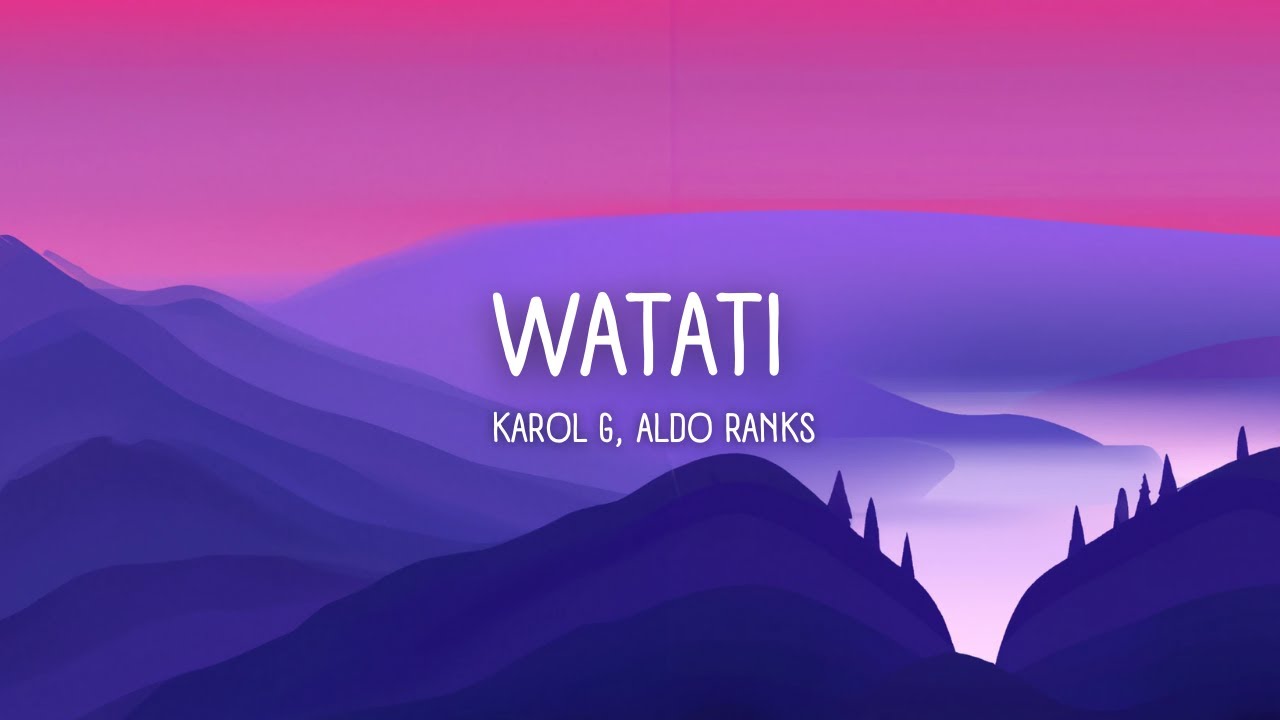 KAROL G - WATATI (feat. Aldo Ranks) (Letra/Lyrics) - YouTube