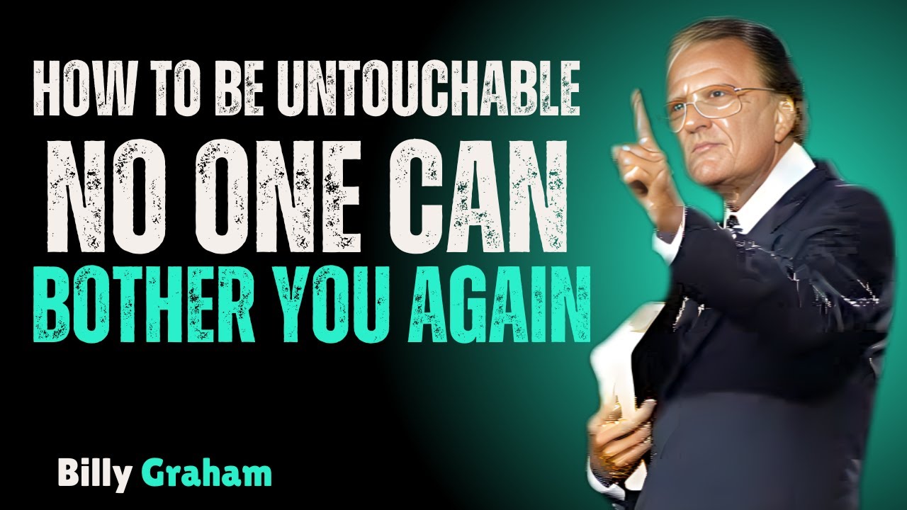 How To Be Untouchable - No One Can Bother You Again "| BILLY GRAHAM ...