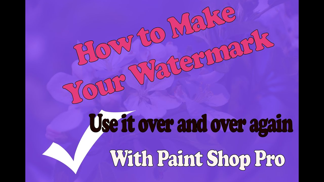 How to make and apply a watermark in Paint Shop Pro. - YouTube