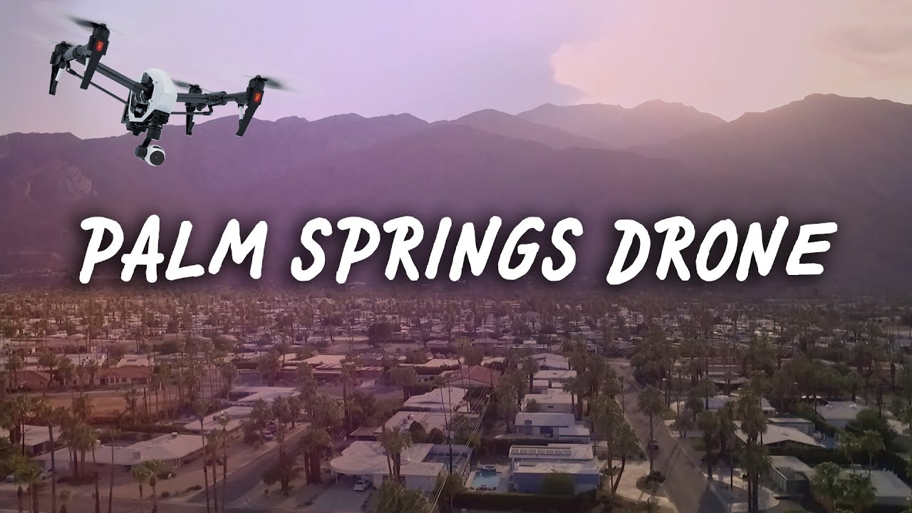 Palm Springs Drone - DJI Inspire 1 - YouTube