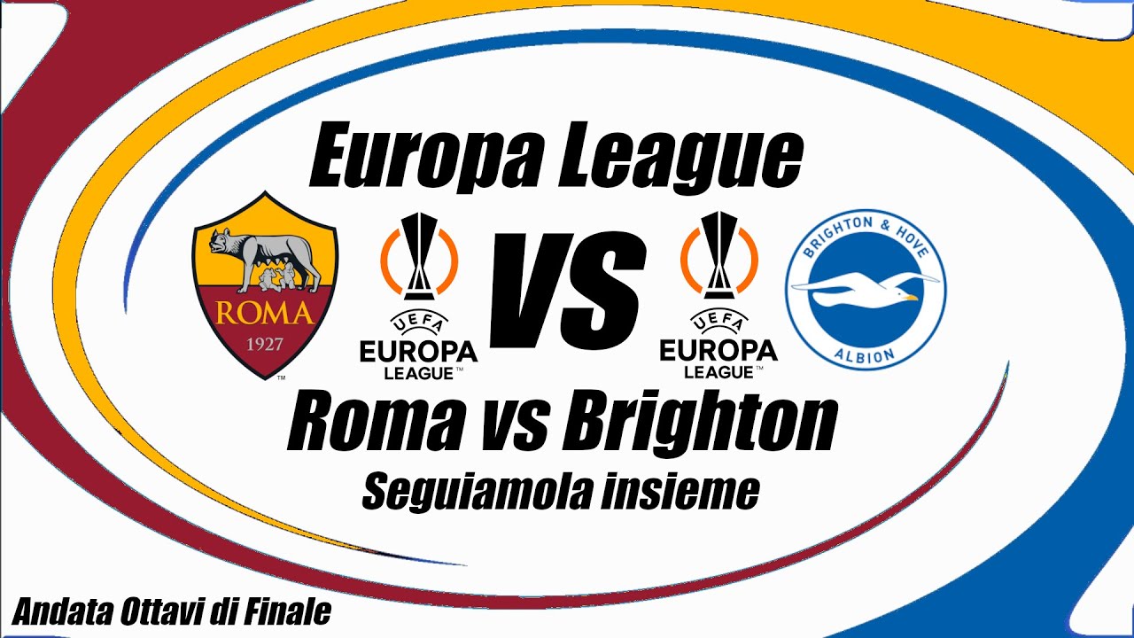 ROMA vs BRIGHTON [DIRETTA LIVE] EUROPA LEAGUE - De Rossi vs De Zerbi ...