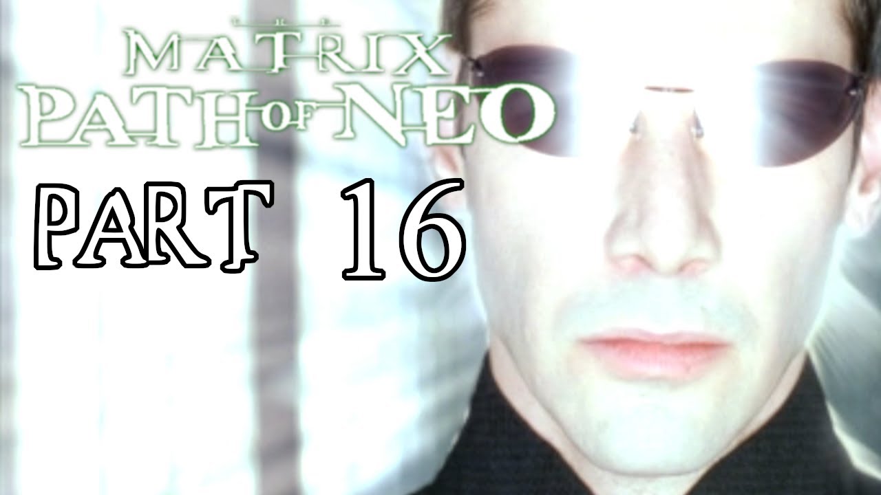 MATRIX RELOADED mit Captain Roland #16 Let's Play The Matrix: Path of ...