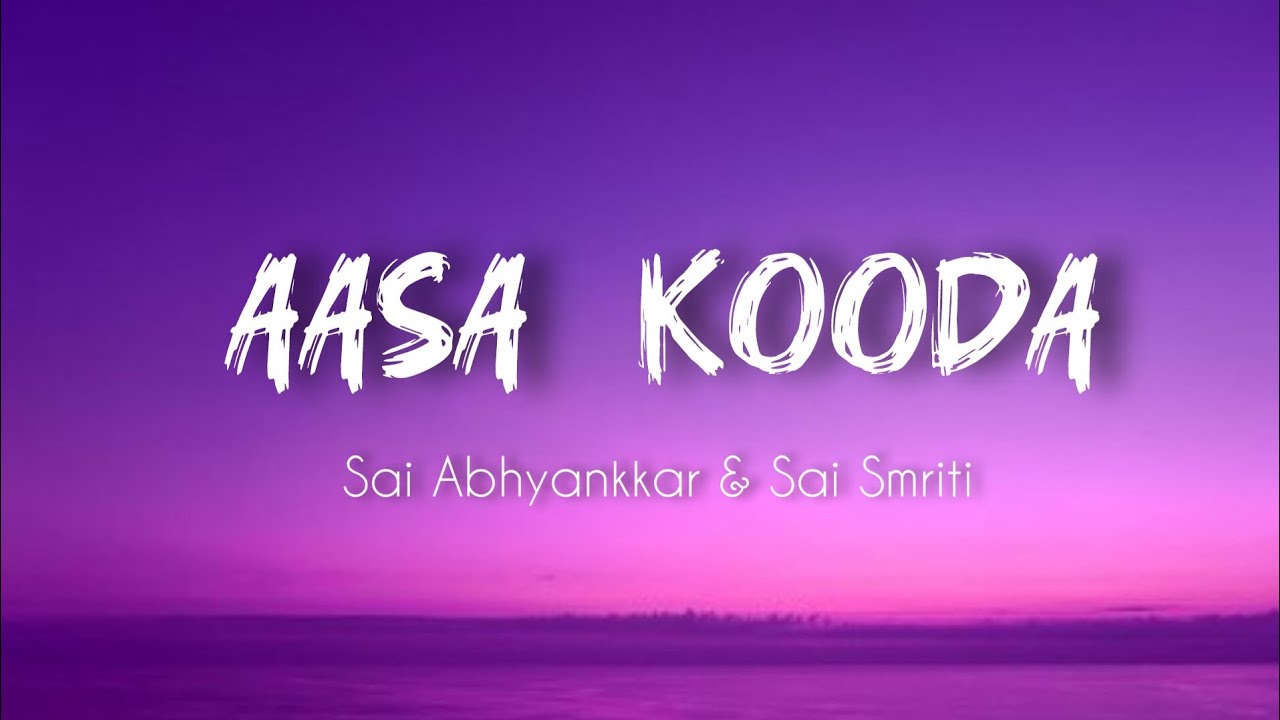 Aasa Kooda(Lyrics) Sai Abhyankkar & Sai Smriti #lyrics #trending # ...