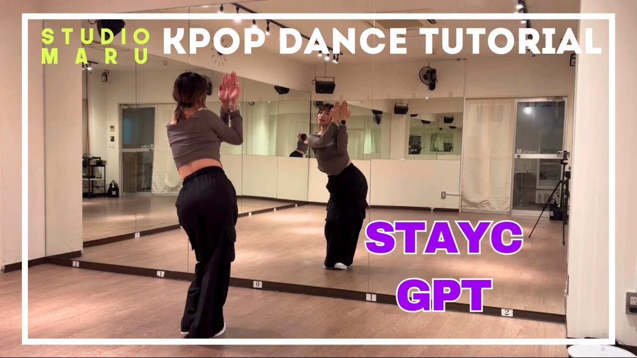 STAYC - GPT ダンスレクチャー｜KPOP Dance Tutorial｜Dance Studio MARU (KaSuMi ...