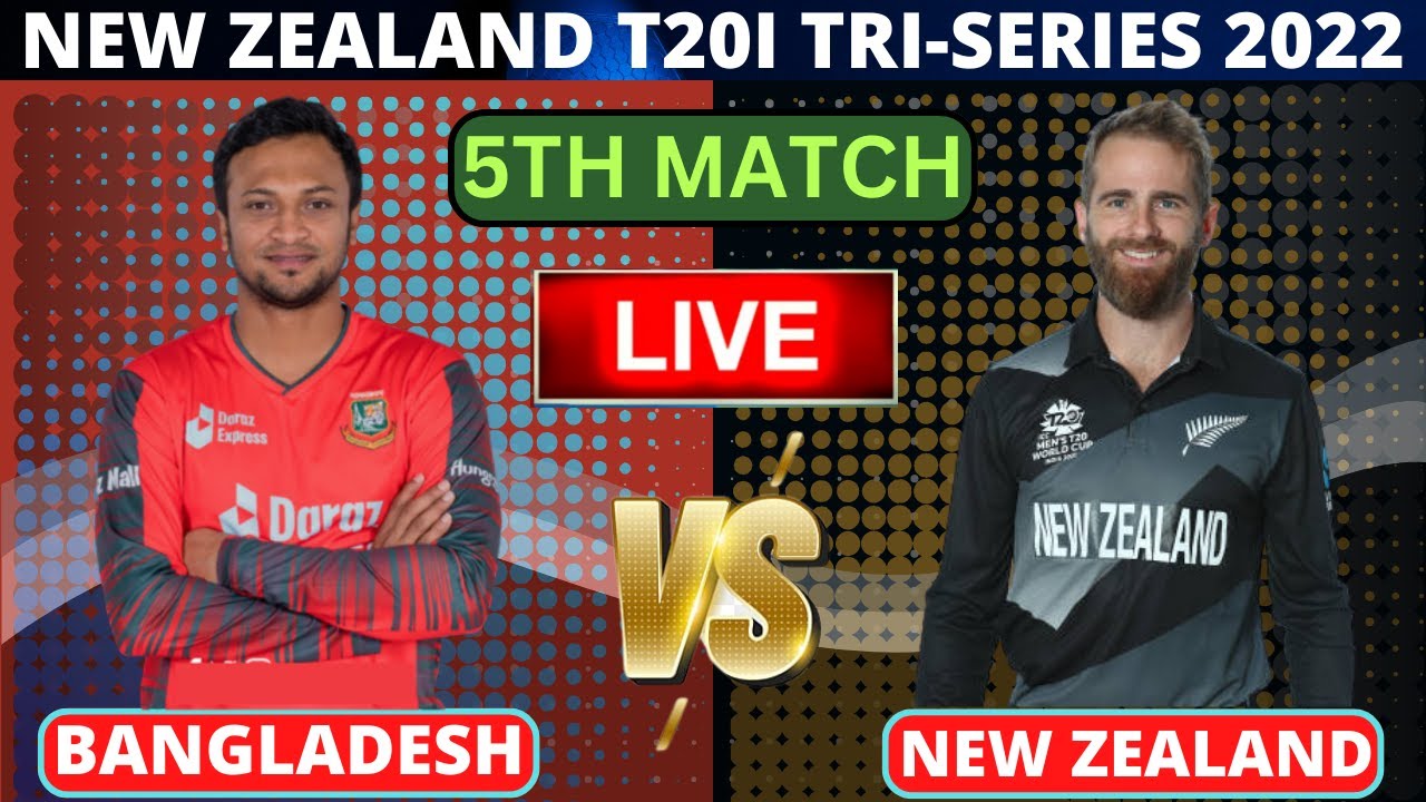 Bangladesh Vs New Zealand Live | Tri Nations Series 2022 Live | Ban vs ...