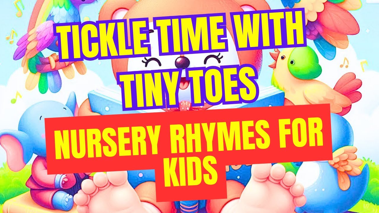 Nursery Rhymes for Kids: Tickle Time with Tiny Toes - YouTube
