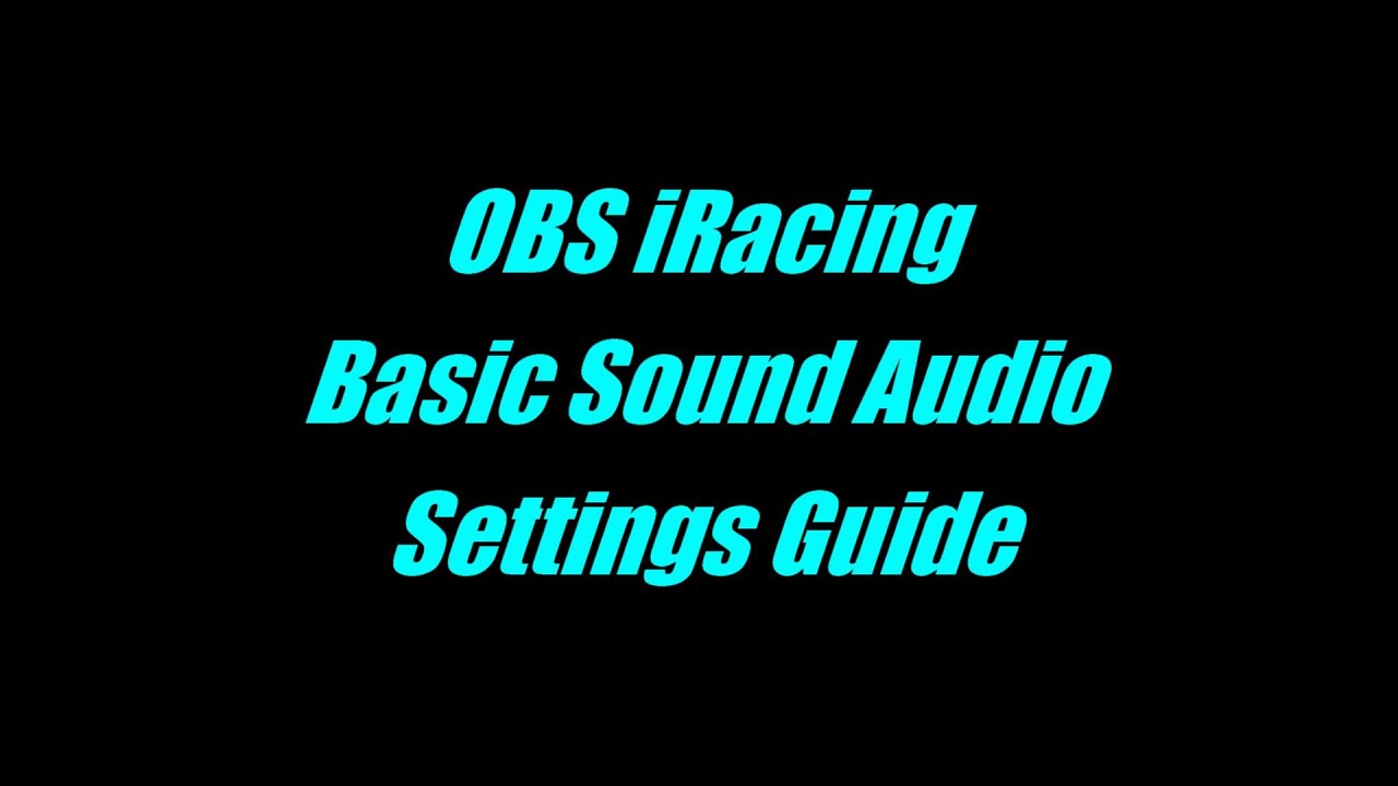 OBS iRacing Basic Sound Audio Settings Guide - YouTube