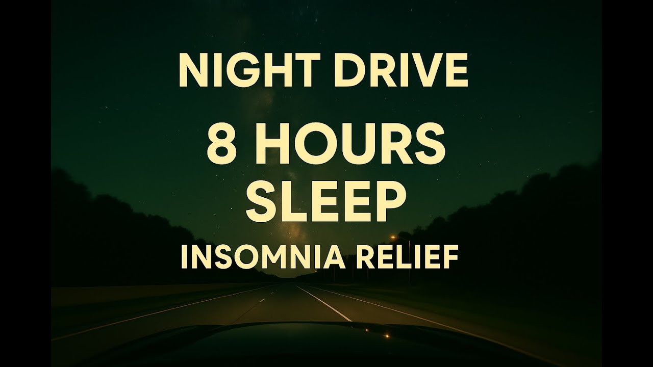 SLEEP 8 HOURS – Endless Night Drive Ambience for Deep Sleep & Insomnia ...