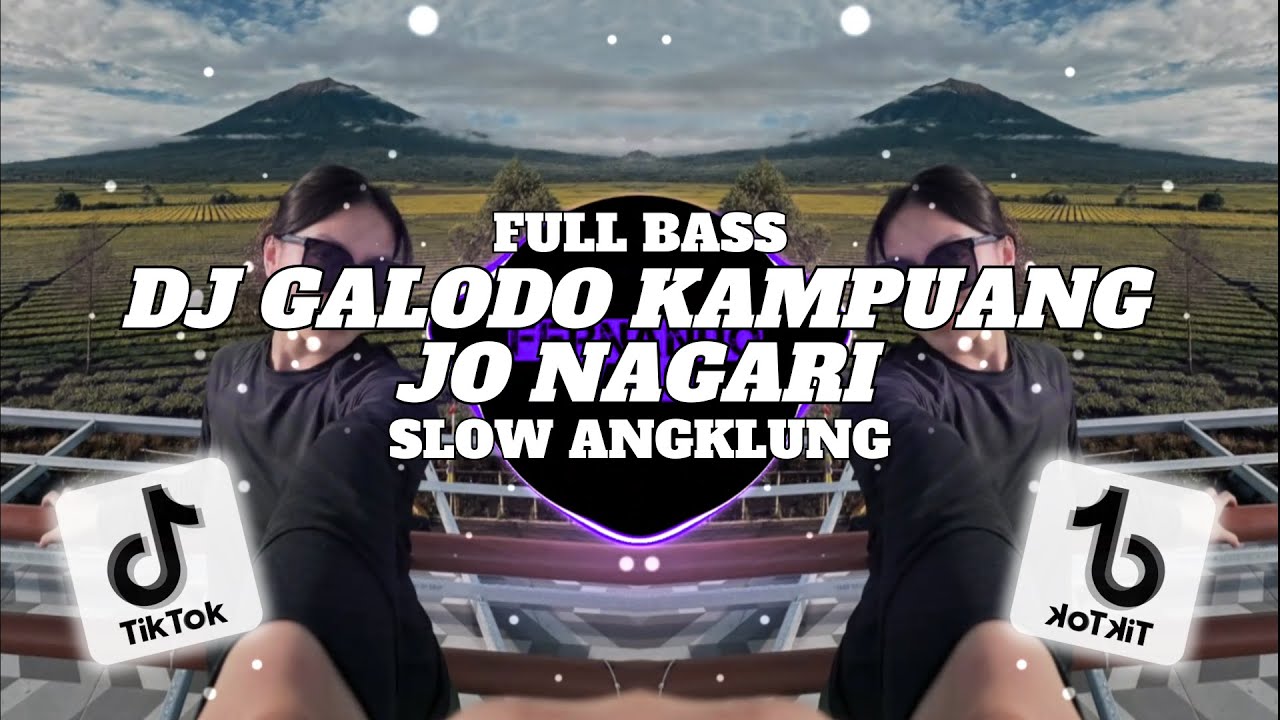 DJ GALODO KAMPUANG JO NAGARI || SLOW ANGKLUNG FULL BASS🎶REMIX TERBARU ...