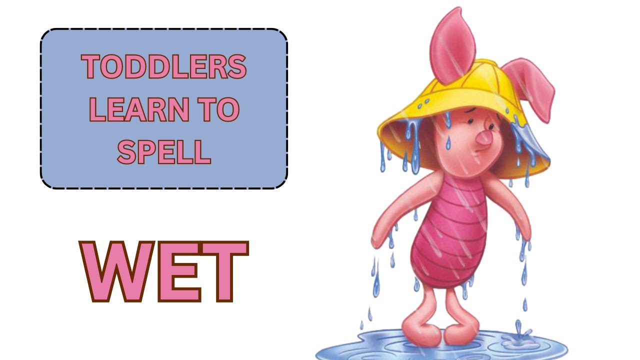 Spelling for Toddlers | Learn How to Spell the Word "WET" | Activity ...