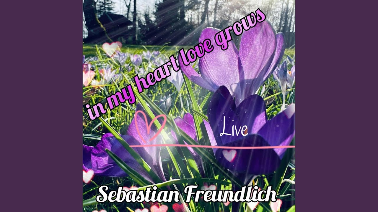 in my heart love grows (Live) - YouTube
