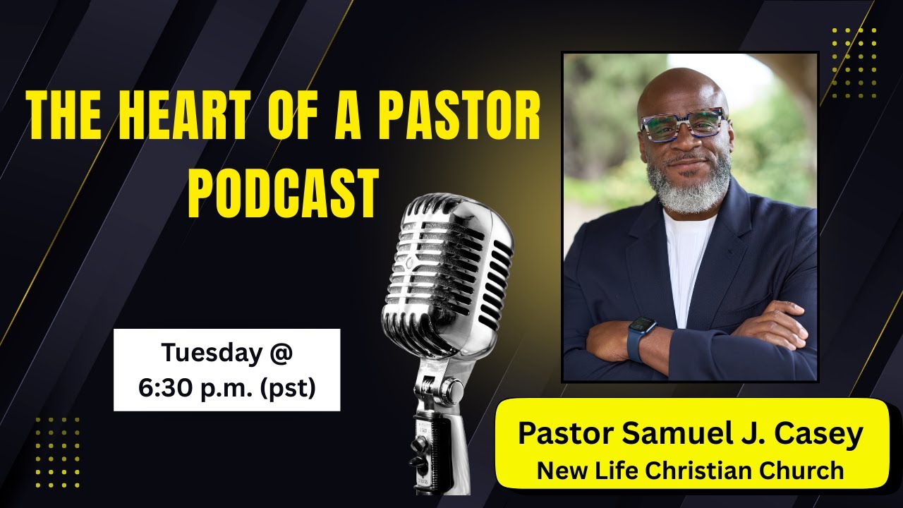 The Heart of a Pastor Podcast - Pastor Samuel J. Casey - YouTube