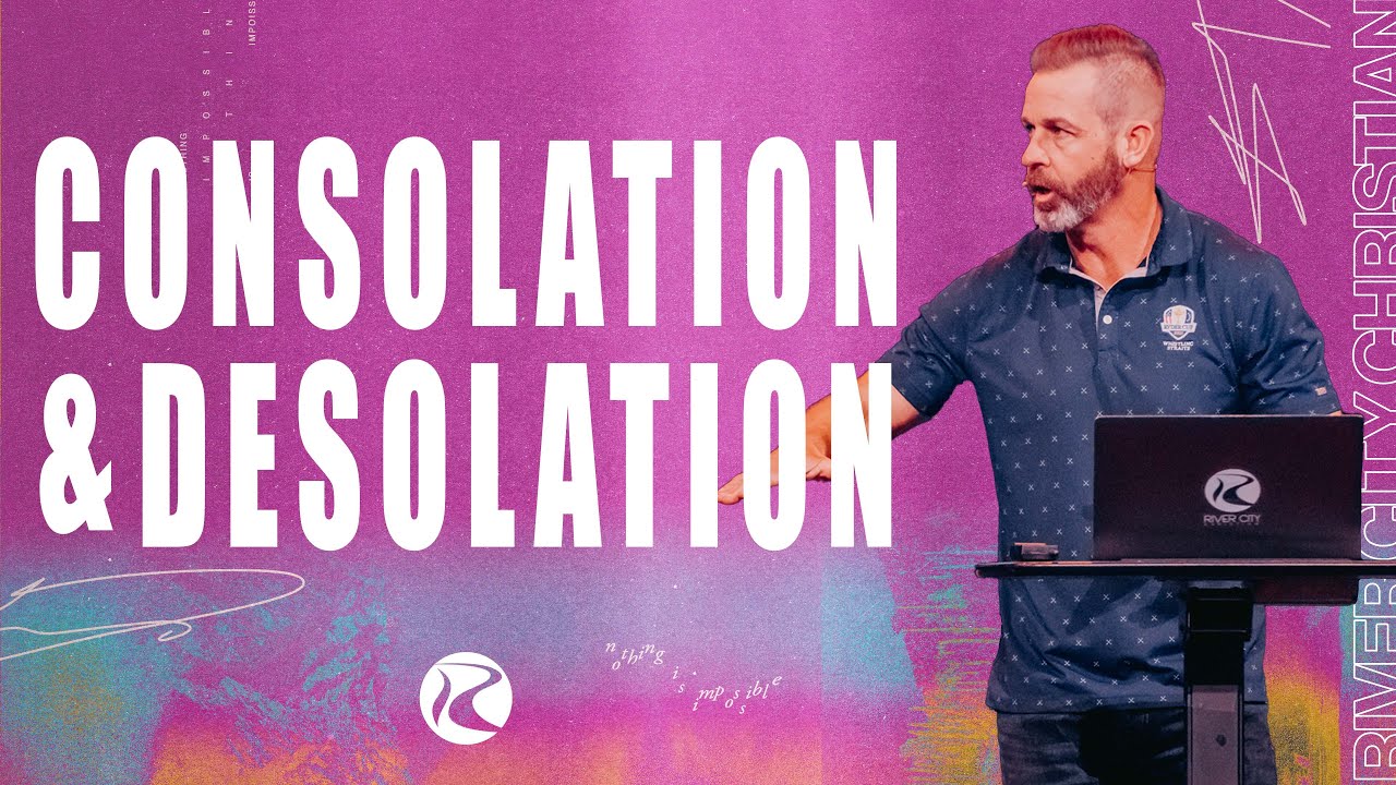 Consolation & Desolation | Genesis | Pastor Jesse Smith | River City ...