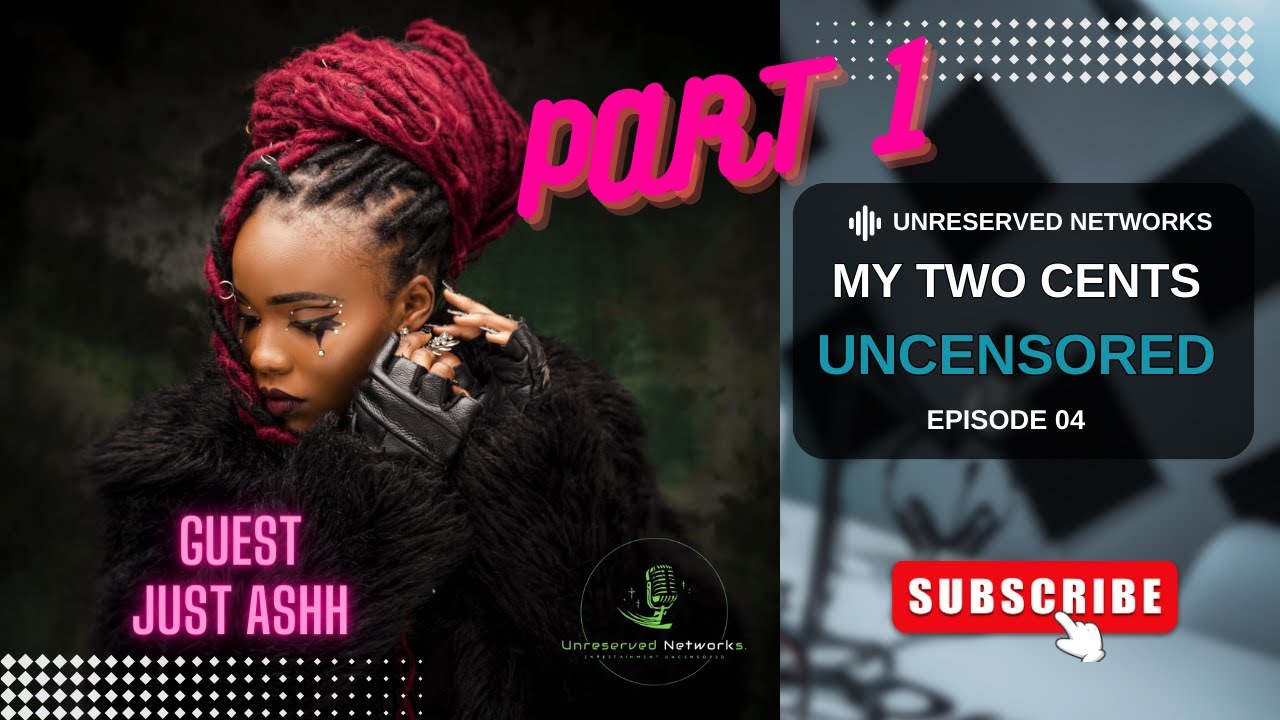 My Two Cents Uncensored Episode 4 Part 1 featuring Just Ashh (@justashh ...