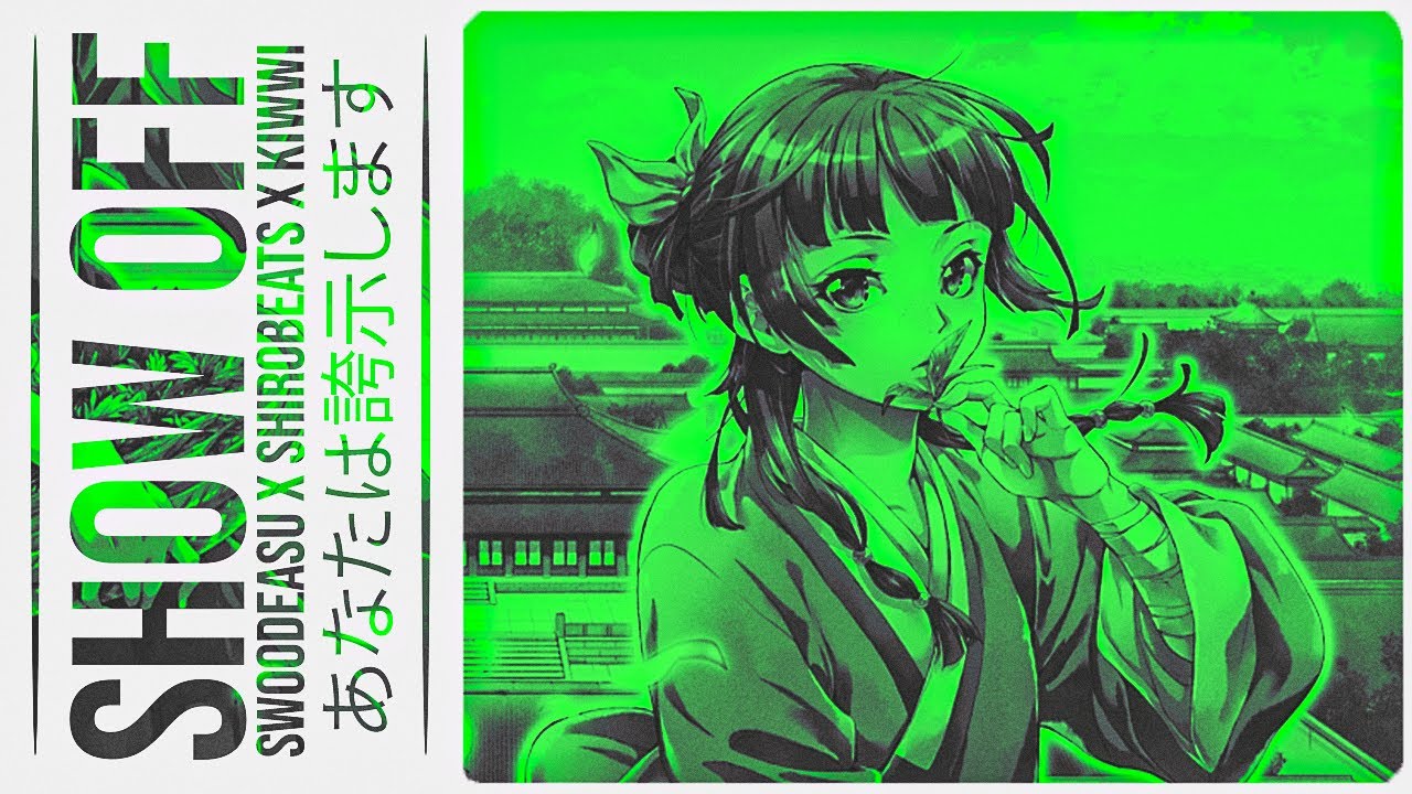 Swoodeasu x shirobeats x Kiwwi - Show Off (The Apothecary Diaries AMV ...
