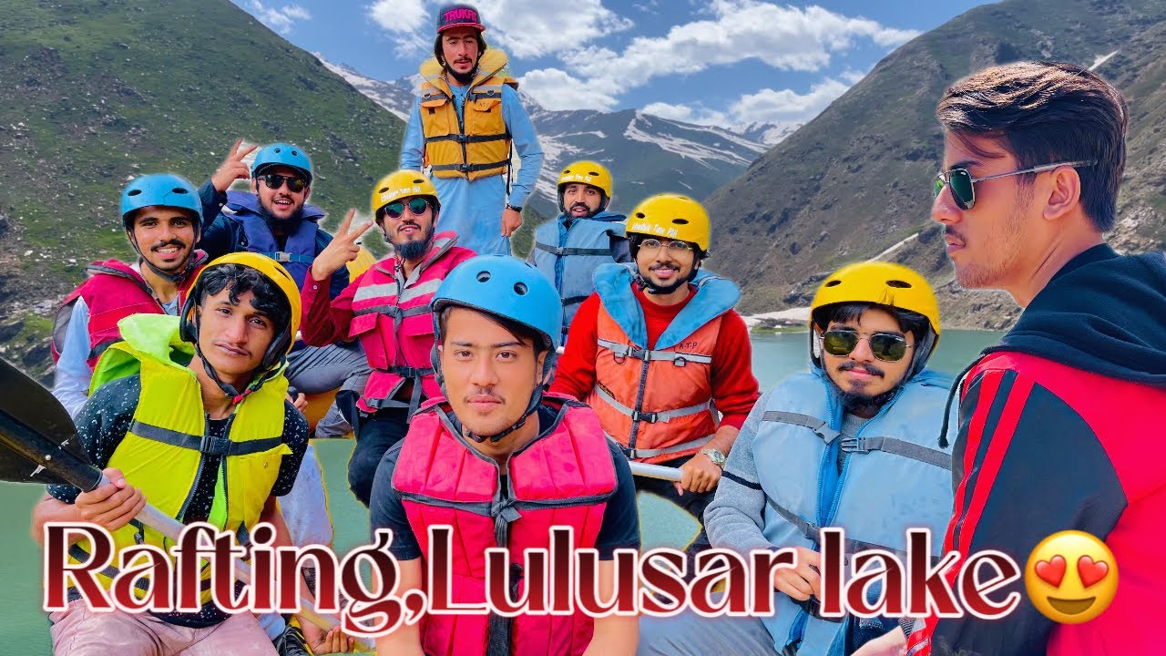 Lulusar lake🖤😍| Rafting in Kunhar River 💦| sab ki cheekhain niklin😂 ...