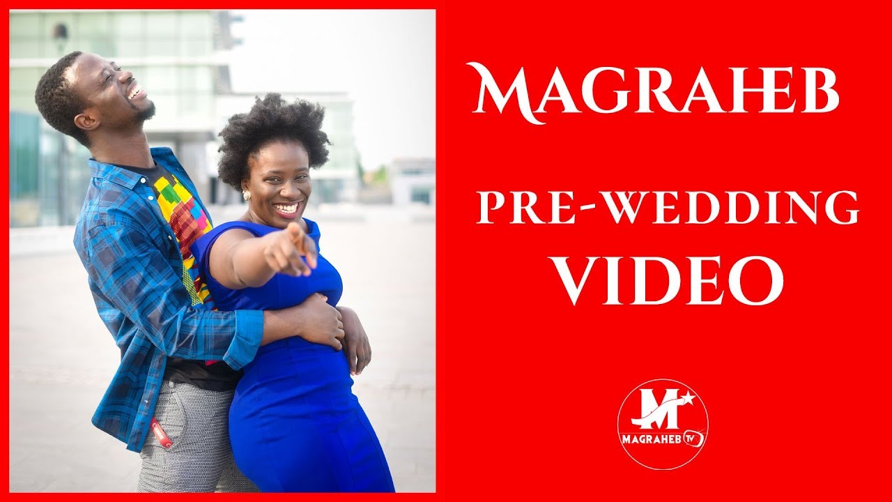 The Long Awaited Magraheb Pre Wedding Video (The Why, How & Where ...