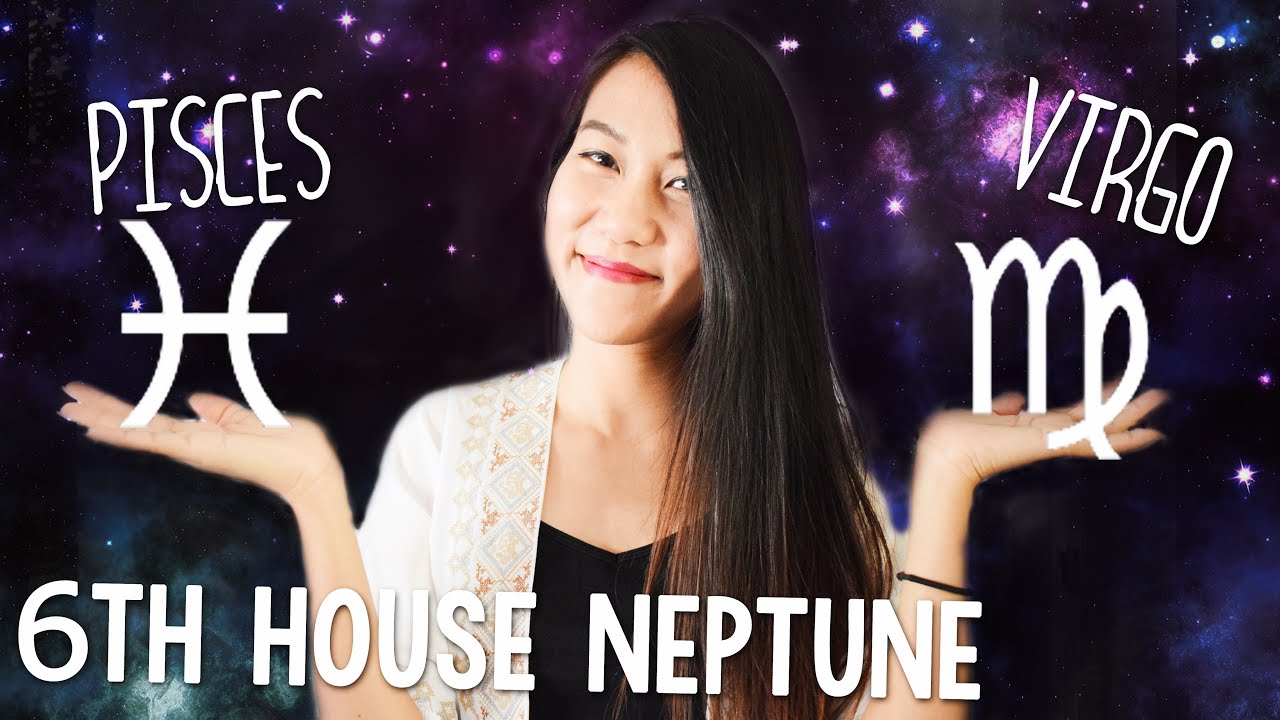 Pisces / Virgo Signatures ♓♍ NEPTUNE IN THE 6TH HOUSE 💫 HIGHER-SELF ...