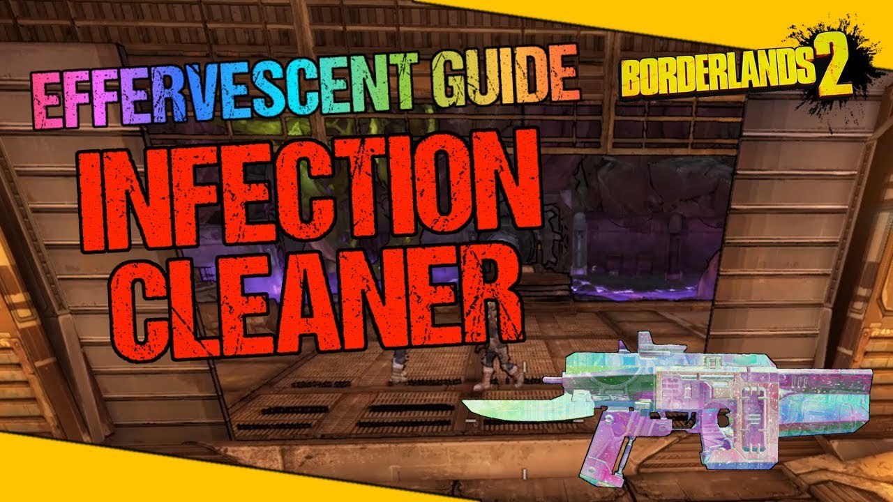 Effervescent Guide - Infection Cleaner - Borderlands 2 - YouTube