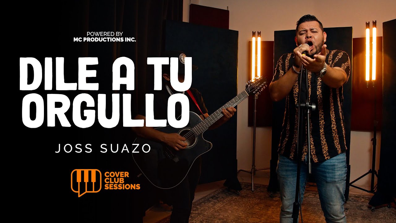 Cover Club Sessions / Joss Suazo - Dile a Tu Orgullo - YouTube