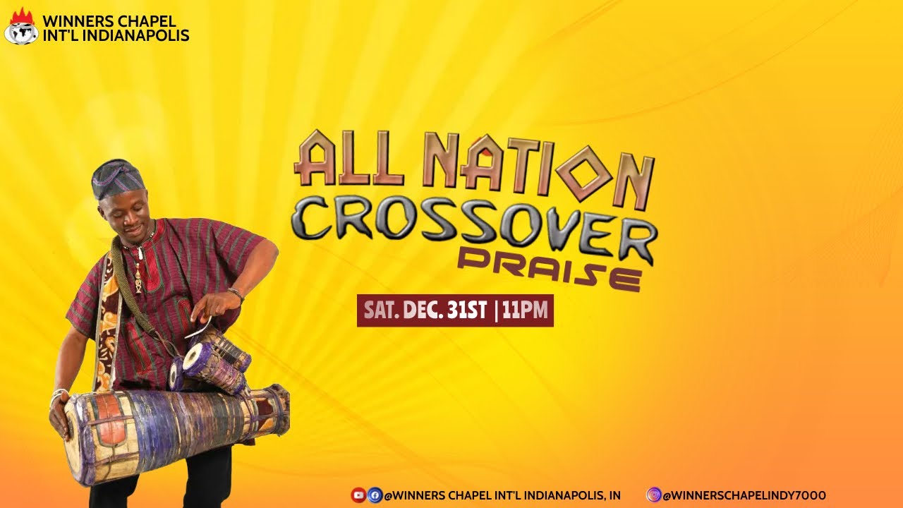 ALL-NATION CROSSOVER PRAISE || 12/31/2022 || WINNERS CHAPEL INT'L ...