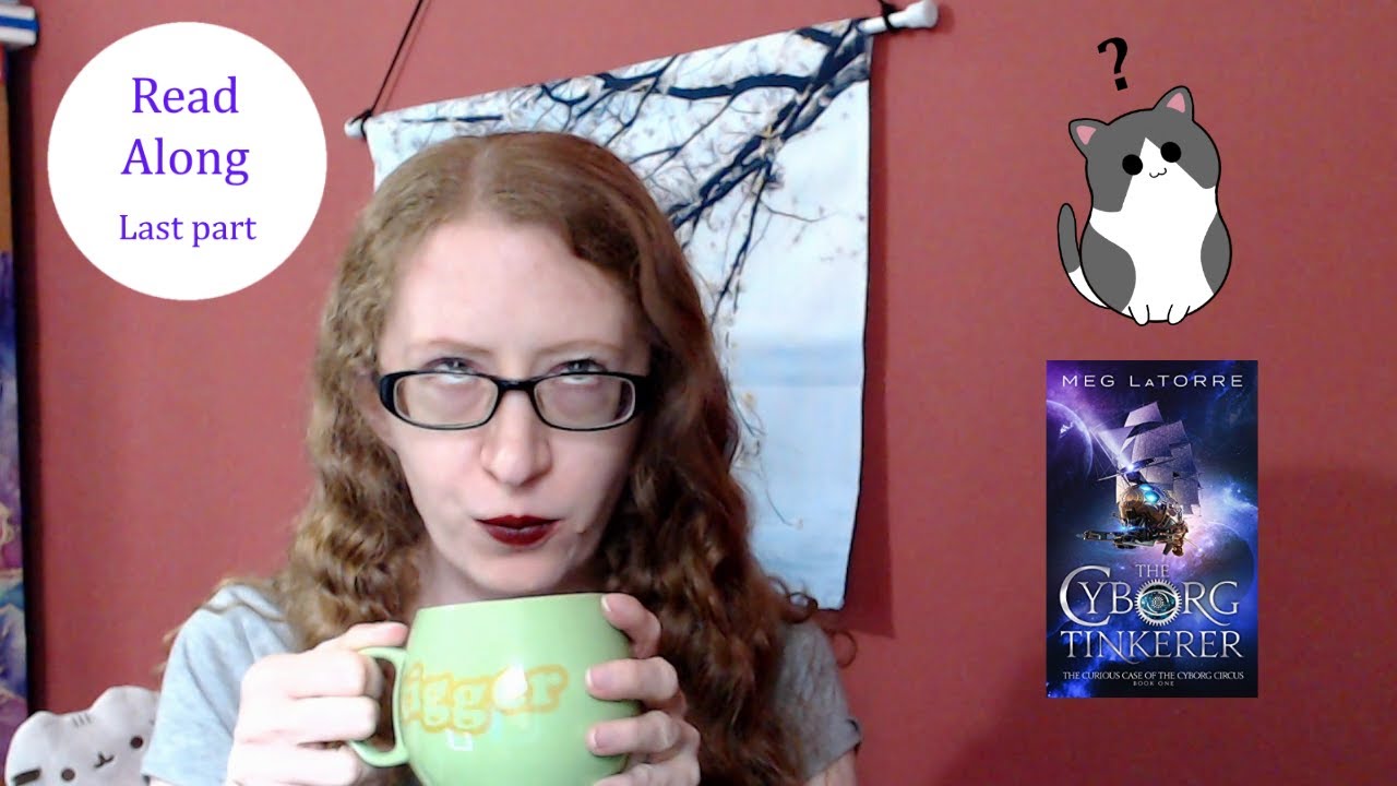 The Cyborg Tinkerer by Meg LaTorre | Read Along - Last Part - YouTube