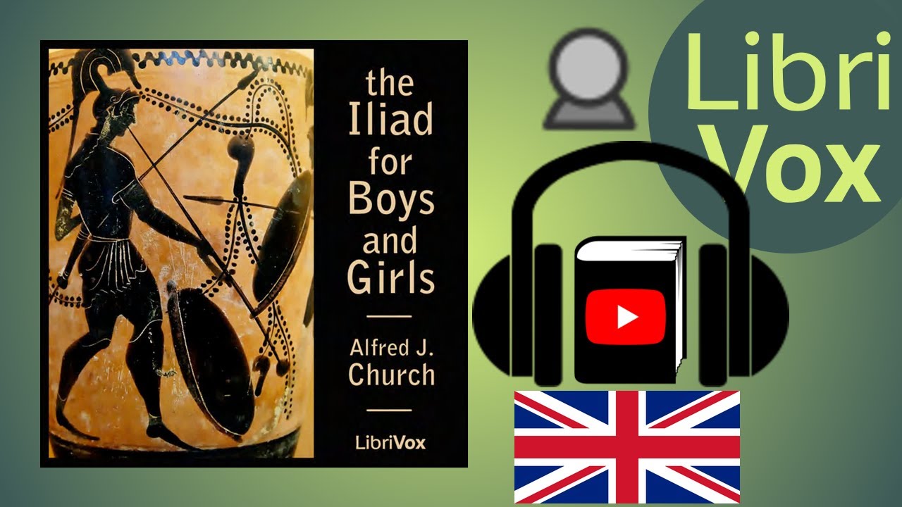 The Iliad for Boys and Girls by Alfred John CHURCH read by Lizzie ...