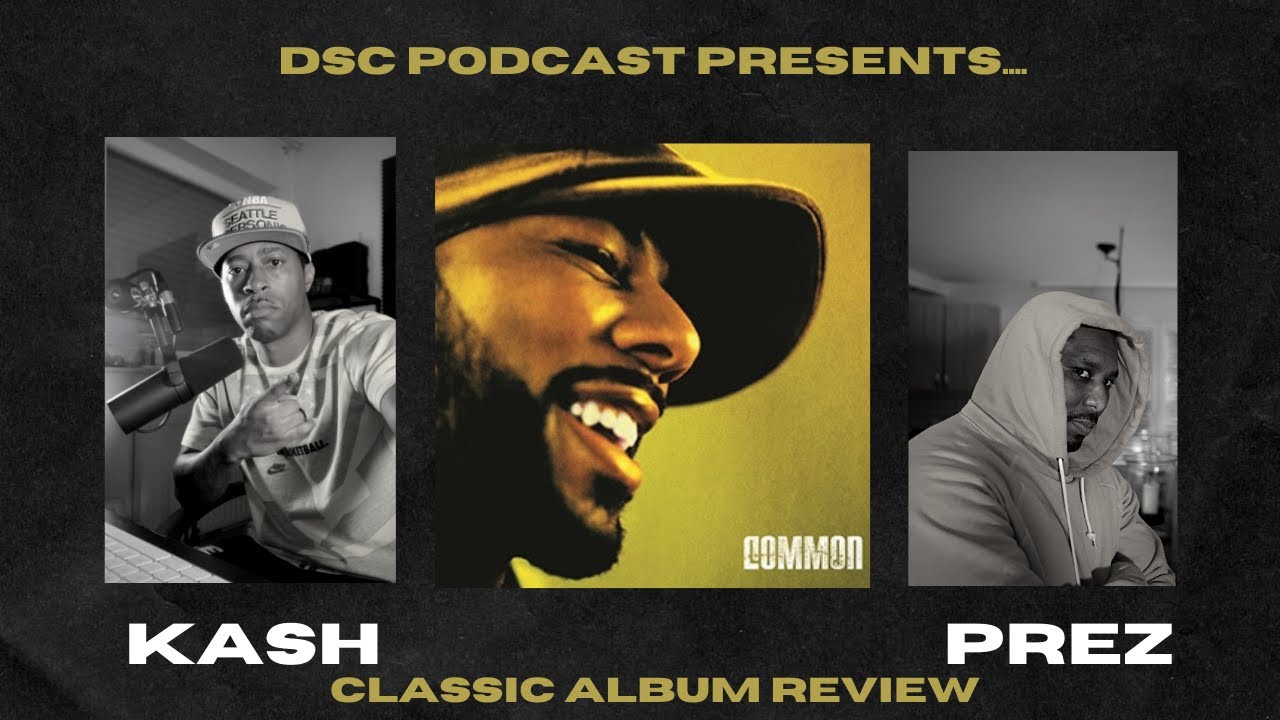 Common Be Classic Album Review DSC PODCAST YouTube common-be-classic-album-review-dsc-podcast-youtube
