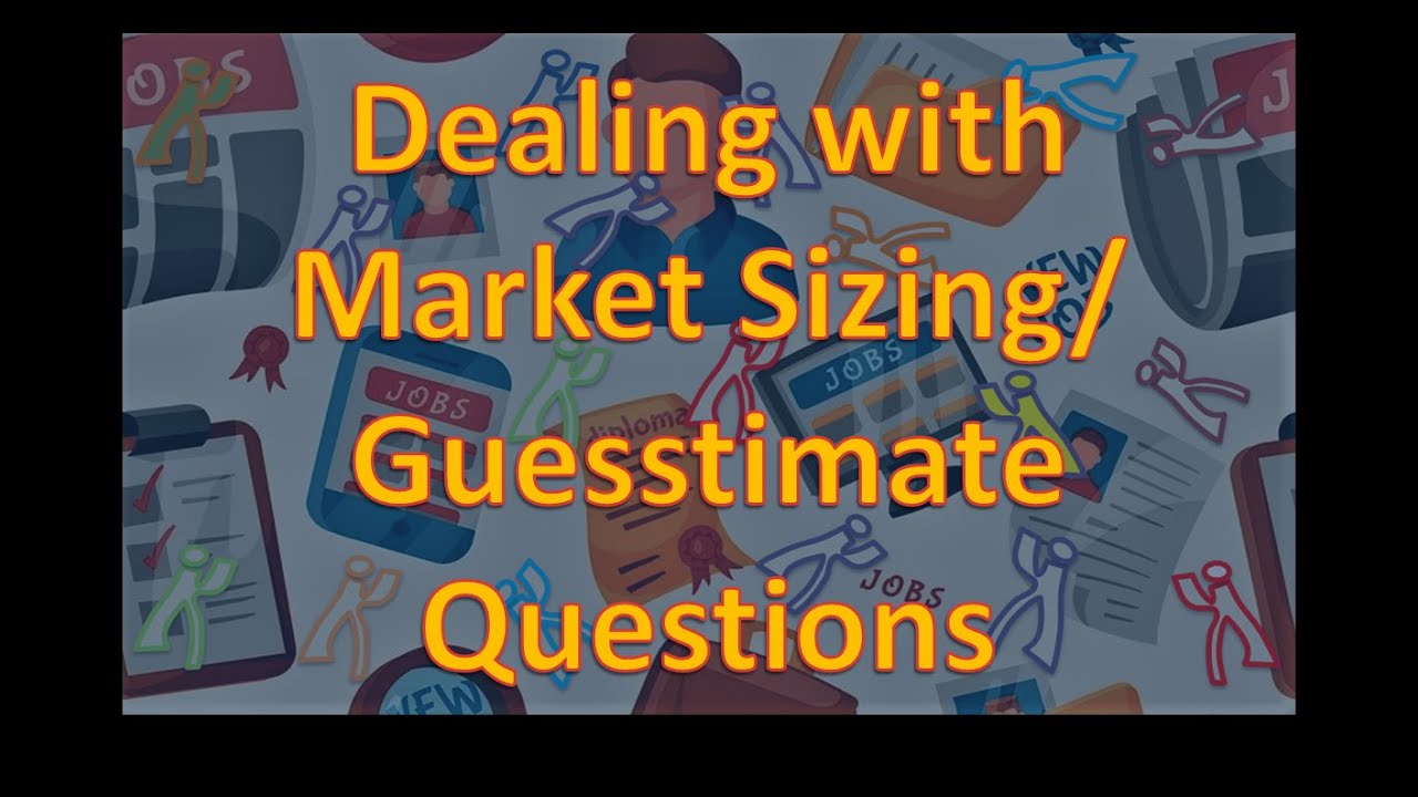 Interview Question Series - How to deal with Guesstimate/Market Sizing ...